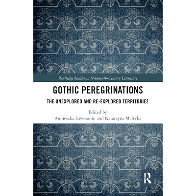 预订 Gothic Peregrinations: The Unexplored and Re-explored Territories 哥特式游牧：未开发和重新开发的领土: 9780367666163