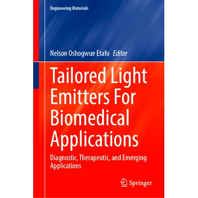 预订 Tailored Light Emitters For Biomedical Applications: Diagnostic, Therapeutic, and Emerging Applications 为生物医学