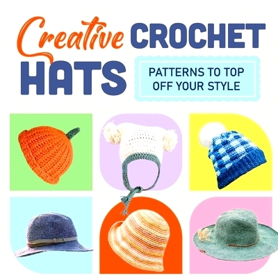 预订 Creative Crochet Hats: Patterns to Top Off Your Style: Stylish Hats Amigurumi: 9798335417570