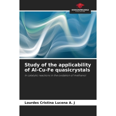 预订 Study of the applicability of Al-Cu-Fe quasicrystals: In catalytic reactions in the oxidation of methanol Al-Cu-Fe