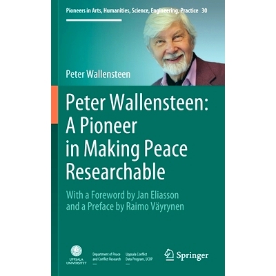 预订 Peter Wallensteen: A Pioneer in Making Peace Researchable: With a Foreword by Jan Eliasson and a  Preface by Raimo