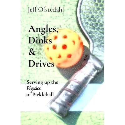 预订 Angles, Dinks & Drives: Serving up the Physics of Pickleball: 9780578931883
