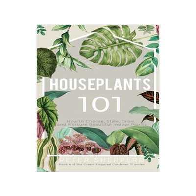 [预订]Houseplants 101: How to choose, style, grow and nurture your indoor plants. 9781913871130