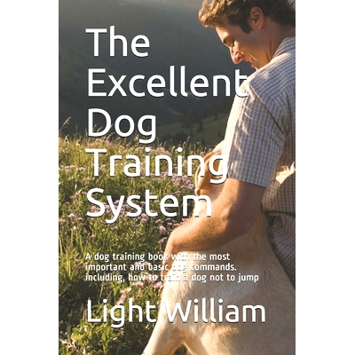 预订 The Excellent Dog Training System: A dog training book with the most important and basic dog commands. including, h
