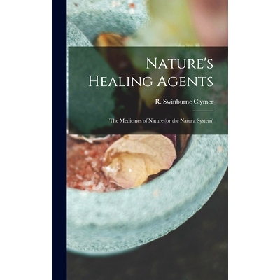 预订 Nature's Healing Agents; the Medicines of Nature (or the Natura System)