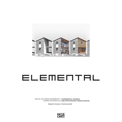 预订 Elemental: Incremental Housing and Participatory Design Manual 亚历杭德罗·阿拉维纳：元素：增量住房和参与设计手册: