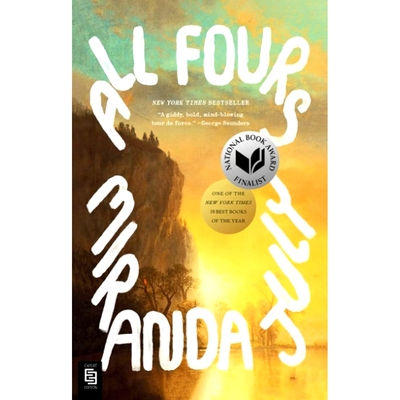 现货 四肢着地 美国国家图书奖决选小说 Miranda July 英文原版 All Fours: A Novel