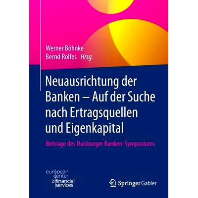 预订 Neuausrichtung der Banken - Auf der Suche nach Ertragsquellen und Eigenkapital: Beiträge des Duisburger Banken-Sym