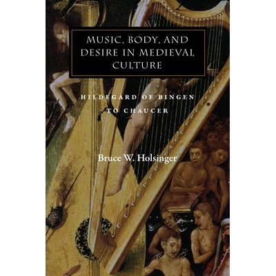 预订 Music, Body, and Desire in Medieval Culture: Hildegard of Bingen to Chaucer: 9780804732017