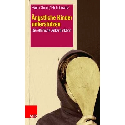 预订 Ängstliche Kinder unterstützen: Die elterliche Ankerfunktion 支持焦虑的孩子：父母的锚定功能: 9783525402184