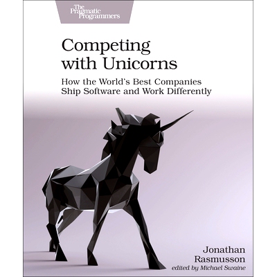 预订 Competing with Unicorns: How the World’s Best Companies Ship Software and Work Differently: 9781680507232