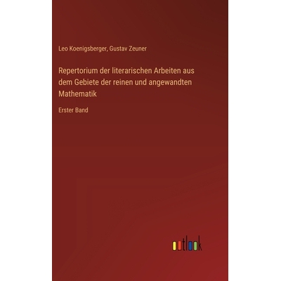 预订 Repertorium der literarischen Arbeiten aus dem Gebiete der reinen und angewandten Mathematik: Erster Band: 97833685