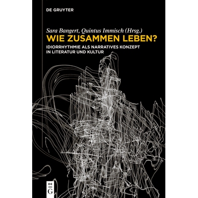 预订 Wie zusammen leben?: Idiorrhythmie als narratives Konzept in Literatur und Kultur 如何共处？：文学与文化中的叙事概