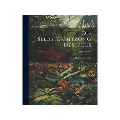 [预订]Die Selbsterhitzung des Heus: Eine Biologische Studie 9781021997920