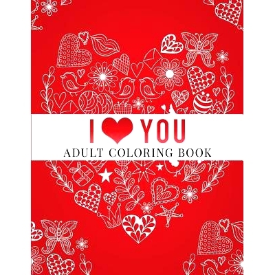 预订 I Love You: Adult Coloring Book: Floral Designs, Mandalas, Garden Designs, Animals and Zentangle Patterns: 97815423