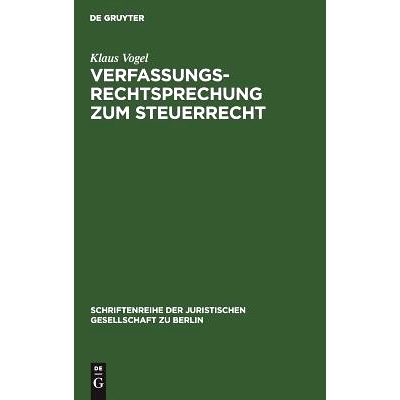 预订 Verfassungsrechtsprechung zum Steuerrecht: Vortrag gehalten vor der Juristischen Gesellschaft zu Berlin am 16. Sept