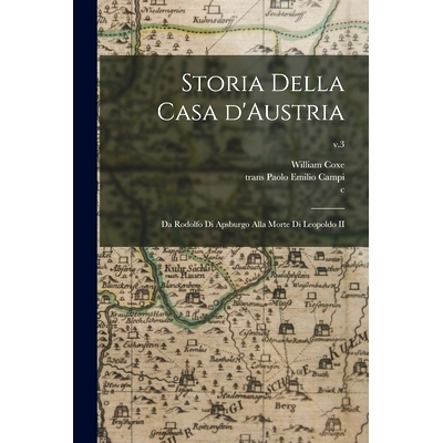 预订 Storia Della Casa D’Austria: Da Rodolfo di Apsburgo Alla Morte di Leopoldo II; v.3: 9781015322172