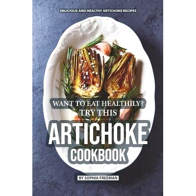 预订 Want to Eat Healthily? Try this Artichoke Cookbook: Delicious and Healthy Artichoke Recipes: 9781076841841