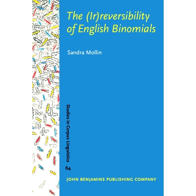 预订 The (Ir)reversibility of English Binomials. Corpus, constraints, developments. （不）可逆英语二项式：语料库，约束，