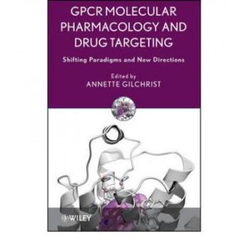 预订 Gpcr Molecular Pharmacology And Drug Targeting: Shifting Paradigms And New Directions G-蛋白偶联受体分子药理学与*靶