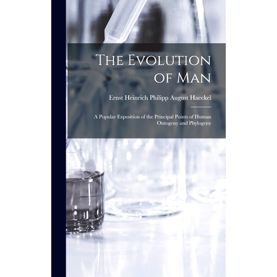 预订 The Evolution of Man: A Popular Exposition of the Principal Points of Human Ontogeny and Phylogeny: 9781016544610