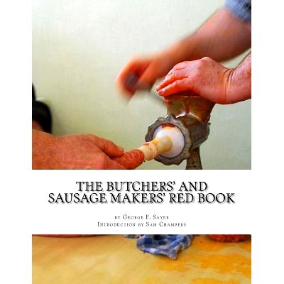 预订 The Butchers’ and Sausage Makers’ Red Book: How To Cure Meat and Make Sausages: 9781977555489