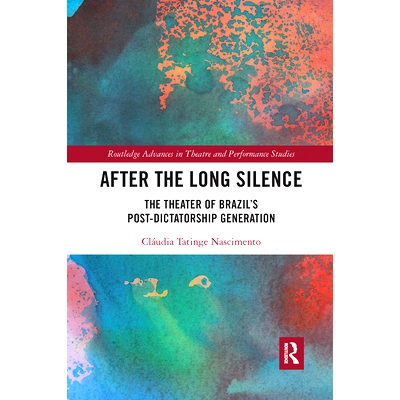 预订 After the Long Silence: The Theater of Brazil’s Post-Dictatorship Generation: The Theater of Brazil’s Post-Dictat