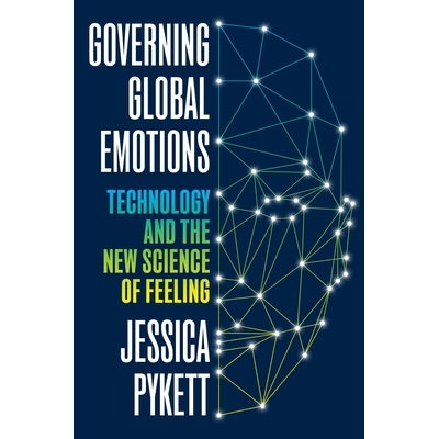 预订 Governing Global Emotions: Technology and The New Science of Feeling 全球情绪治理：科技与情感新科学: 9780691284460