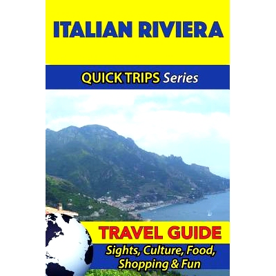 预订 Italian Riviera Travel Guide (Quick Trips Series): Sights, Culture, Food, Shopping & Fun: 9781533052889