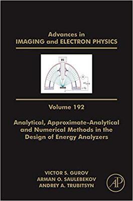 【预售】Analytical, Approximate-Analytical and Numerical Methods in the Design of Energy Analyzers
