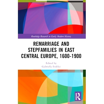 预订 Remarriage and Stepfamilies in East Central Europe, 1600-1900 中欧东部的再婚与再婚家庭 1600-1900: 9781032290850