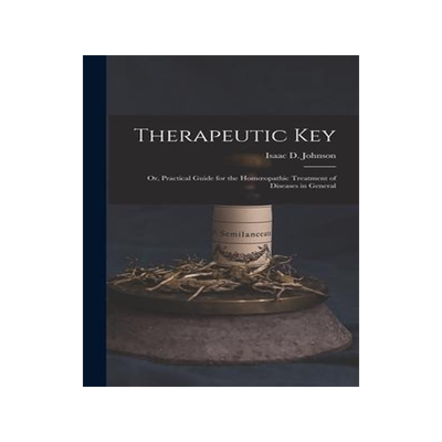 [预订]Therapeutic Key: Or, Practical Guide for the Homoeopathic Treatment of Diseases in General 9781018365688