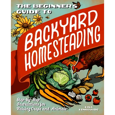预订 The Beginner’s Guide to Backyard Homesteading: Step-By-Step Instructions for Raising Crops and Animals: 9781647397