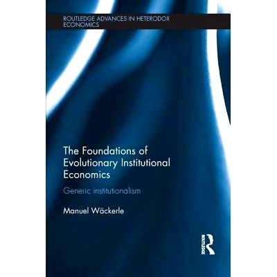 预订 The Foundations of Evolutionary Institutional Economics: Generic Institutionalism 进化制度经济学的基础：通用制度主
