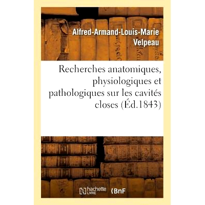 预订 Recherches Anatomiques, Physiologiques Et Pathologiques Sur Les Cavités Closes 封闭腔体的解剖学、生理学和病理学研