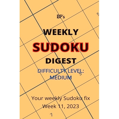 预订 Bp’s Weekly Sudoku Digest - Difficulty Medium - Week 11, 2023: 9798386392833