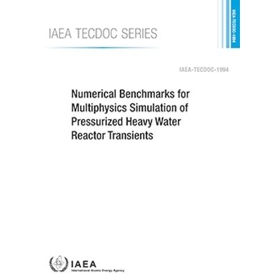 预订 Numerical Benchmarks for Multiphysics Simulation of Pressurized Heavy Water Reactor Transients 加压重水反应堆瞬态多
