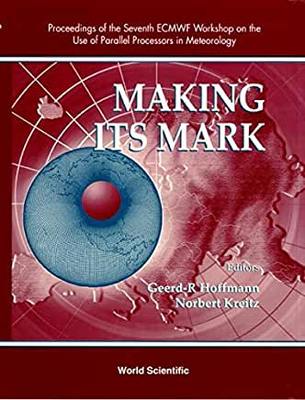 【预订】MAKING ITS MARK: PROCEEDINGS OF THE 7TH ECMWF WORKSHOP ON THE USE OF PARALLEL PROCESSORS IN METEOROLOGY