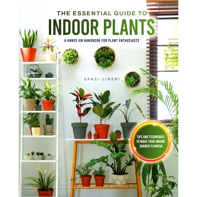 预订 The Essential Guide to Indoor Plants: Tips and Techniques to Make Your Indoor Garden Flourish: 9781803627502
