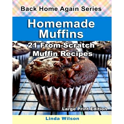 预订 Homemade Muffins: 21 From-Scratch Muffin Recipes: 9781482700701
