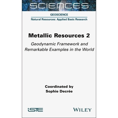 预订 Metallic Resources 2 - Geodynamic Framework and Remarkable Examples in the World: Geodynamic Framework and Remarkab