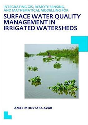 【预售】Integrating GIS, Remote Sensing, and Mathematical Modelling for Surface Water Quality Management in Irriga...