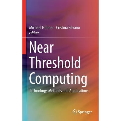 预订 Near Threshold Computing Technology, Methods and Applications 近阈值计算：技术、方法与应用 9783319233888