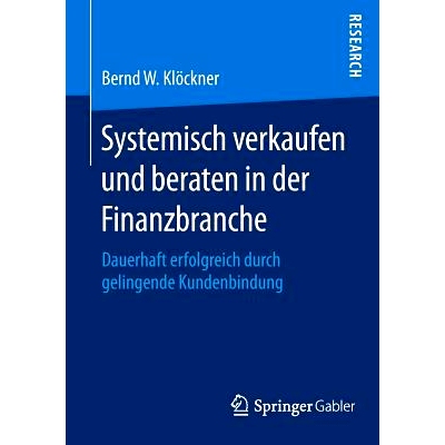 预订 Systemisch verkaufen und beraten in der Finanzbranche: Dauerhaft erfolgreich durch gelingende Kundenbindung 金融领