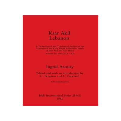 [预订]Ksar Akil Lebanon, Part ii: A Technological and Typological Analysis of the Transitional and Early U 9781407388229