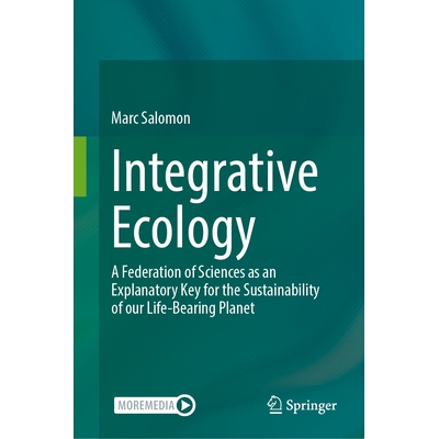 预订 Integrative Ecology A Federation of Sciences as an Explanatory Key for the Sustainability of our Life-Bearing Plane