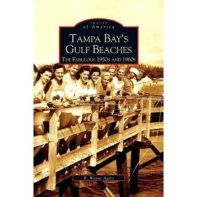 预订 Tampa Bay’s Gulf Beaches: The Fabulous 1950s and 1960s: 9781531611408
