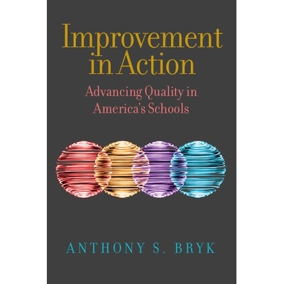 预订 Improvement in Action: Advancing Quality in America’s Schools 行动中的改进：提高美国学校的质量: 9781682534991