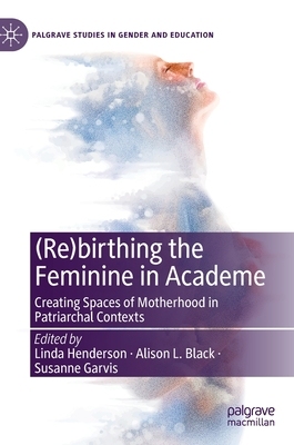 【预订】(Re)birthing the Feminine in Academe