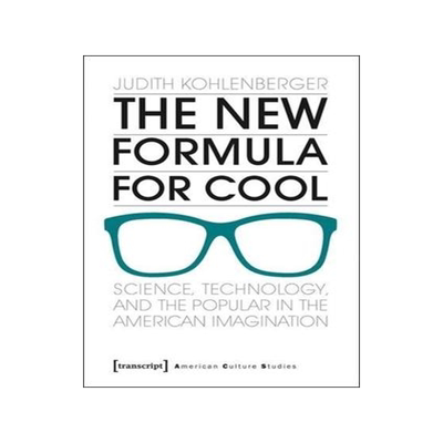 [预订]The New Formula for Cool: Science, Technology, and the Popular in the American Imagination 9783837630923